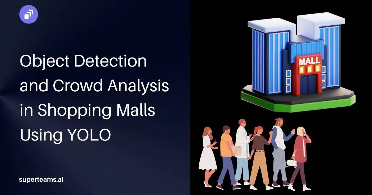 Object Detection and Crowd Analysis in Shopping Malls Using YOLO - Superteams.ai